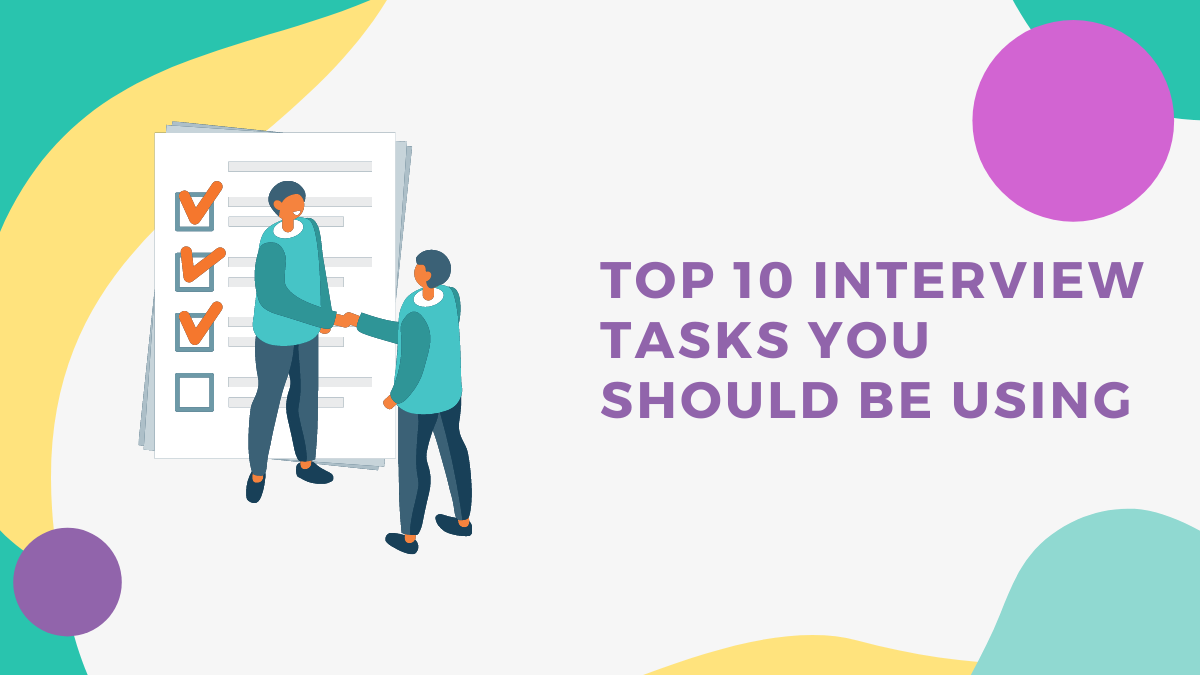 Top 10 Interview Tasks You Should Be Using | Talenteria