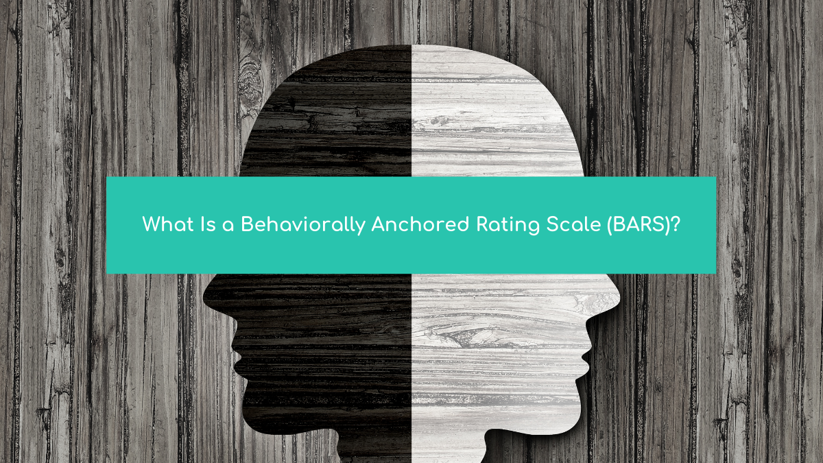 What Is a Behaviorally Anchored Rating Scale (BARS)? | Talenteria