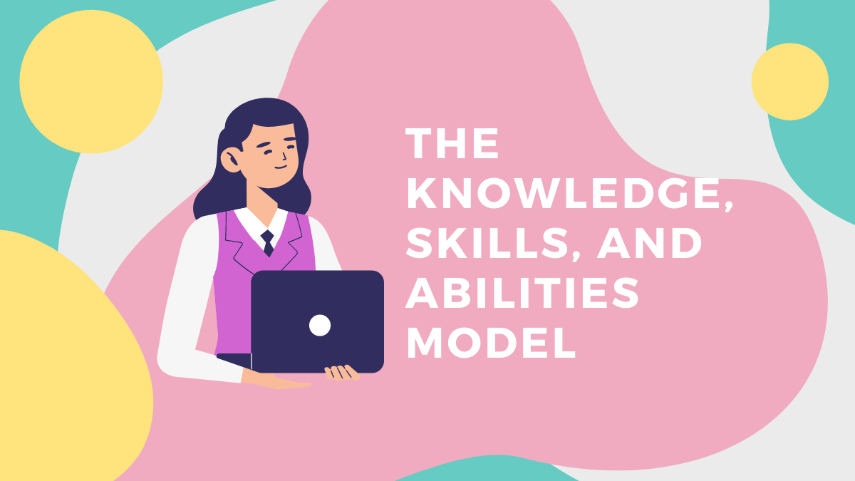 How to Use the Knowledge, Skills, and Abilities Model | Talenteria