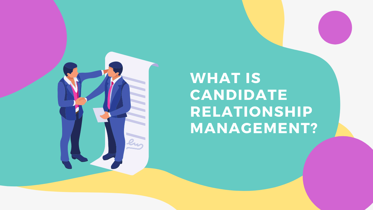 How to Properly Approach Candidate Relationship Management | Talenteria