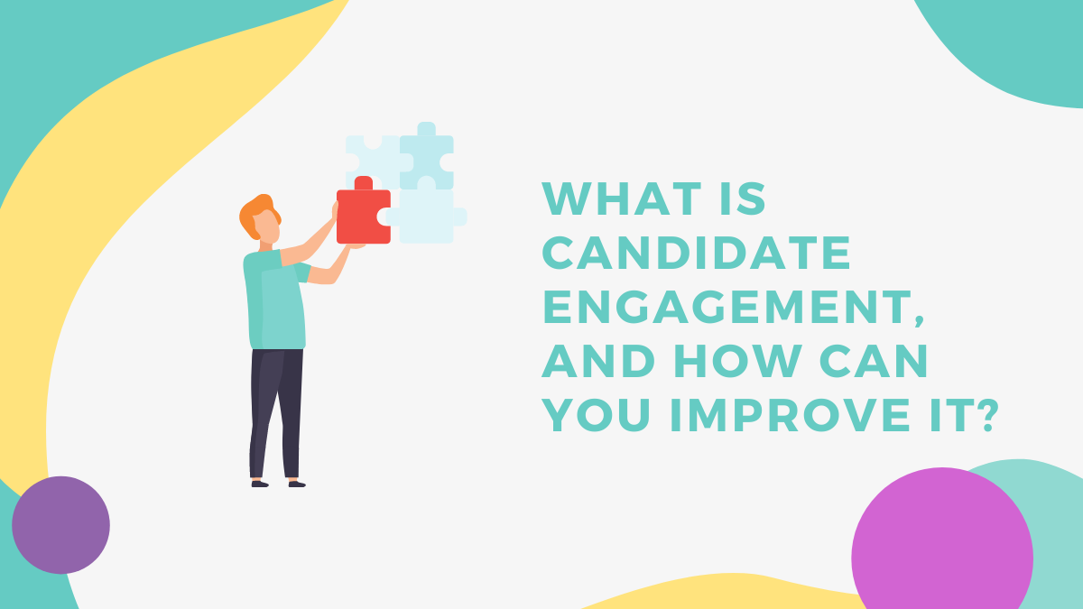 What Is Candidate Engagement, and How Can You Improve It? | Talenteria