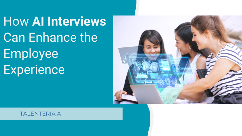 How AI Interviews Can Enhance the Employee Experience | Talenteria