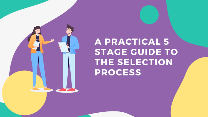 A Practical 5 Stage Guide to the Selection Process | Talenteria